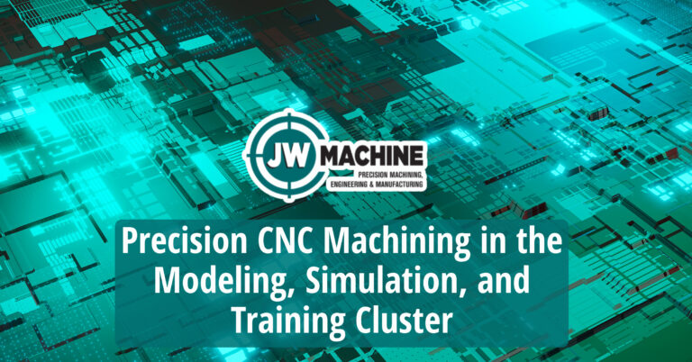 Precision Cnc Machining In The Modeling Simulation And Training Cluster